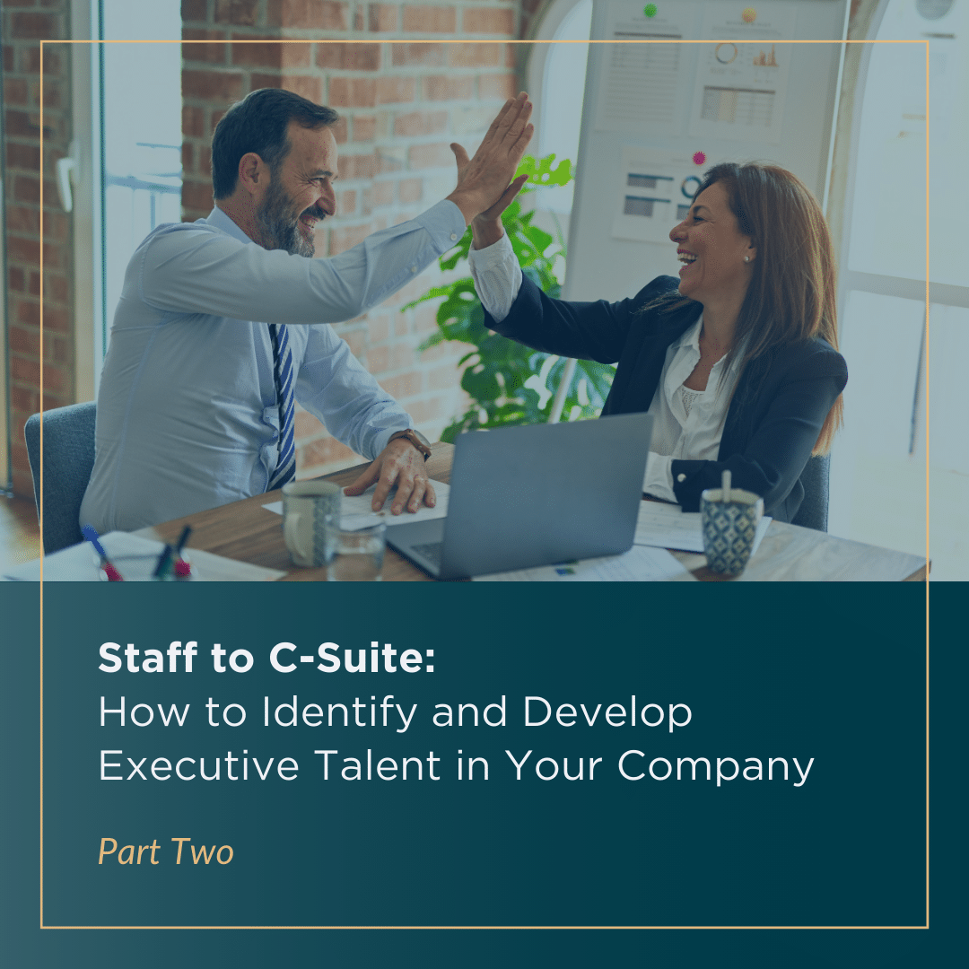 Staff to C-Suite: How to Identify and Develop Executive Talent in Your ...